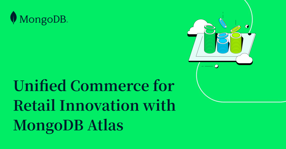 Unified Commerce for Retail Innovation with MongoDB Atlas | MongoDB Blog